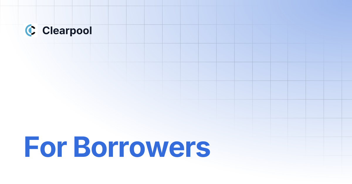 For Borrowers | Clearpool